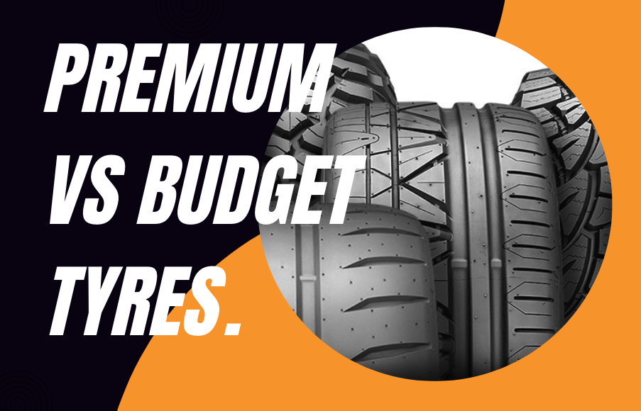 Premium Vs Budget Tyres | Your guide to Tyres Options in Australia