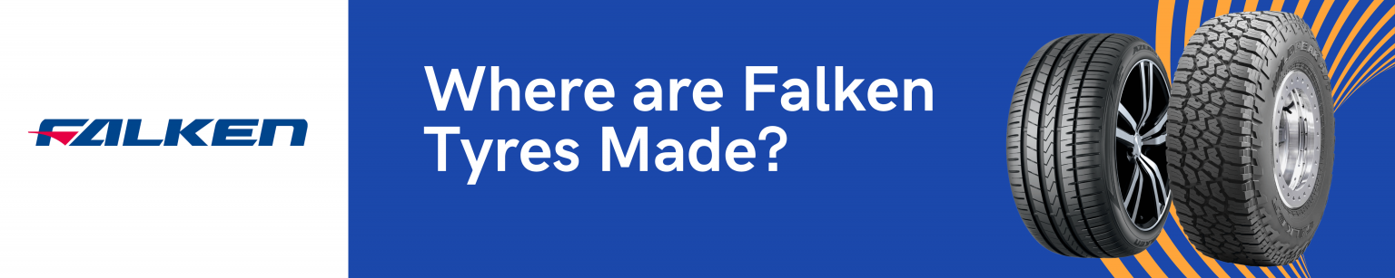 Where are Falken Tyres Made in? | AutoHero.com.au