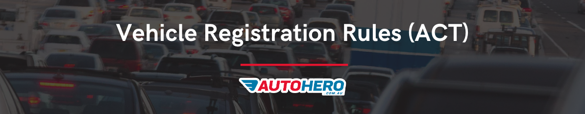 Vehicle Registration Rules Australian Capital Territory (ACT)