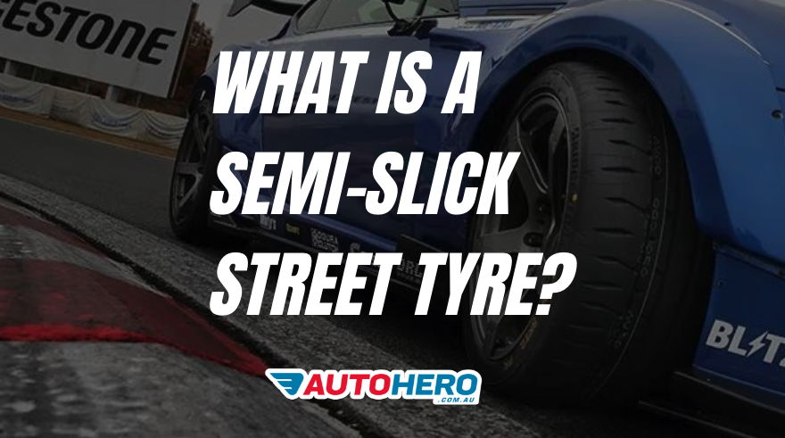 What is a Semi-Slick Street Tyre? | Auto Hero