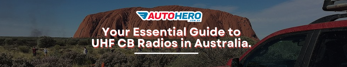 UHF CB Radios in Australia: Your Essential Guide | Auto Hero