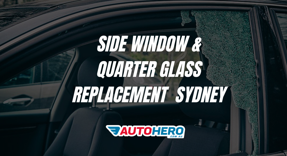 Side Window & Quarter Glass Replacement Sydney | Mobile 24/7