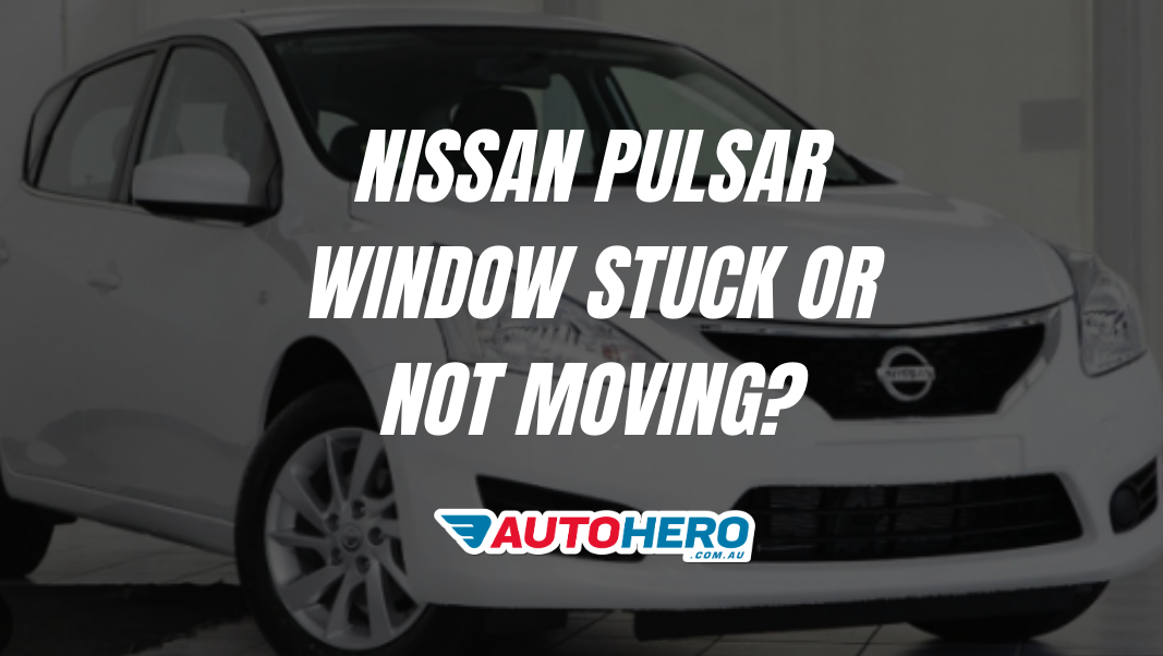 Nissan Pulsar Window Stuck or Not Moving? Sydney Repair